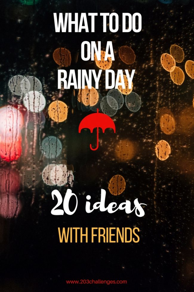 What to do on a rainy day - 20 ideas with friends - 203Challenges