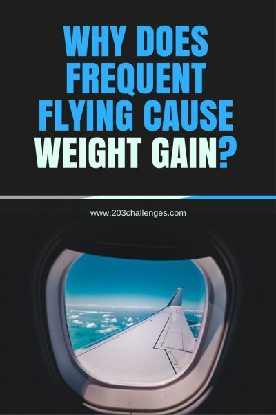 Why does frequent flying cause weight gain? - 203Challenges