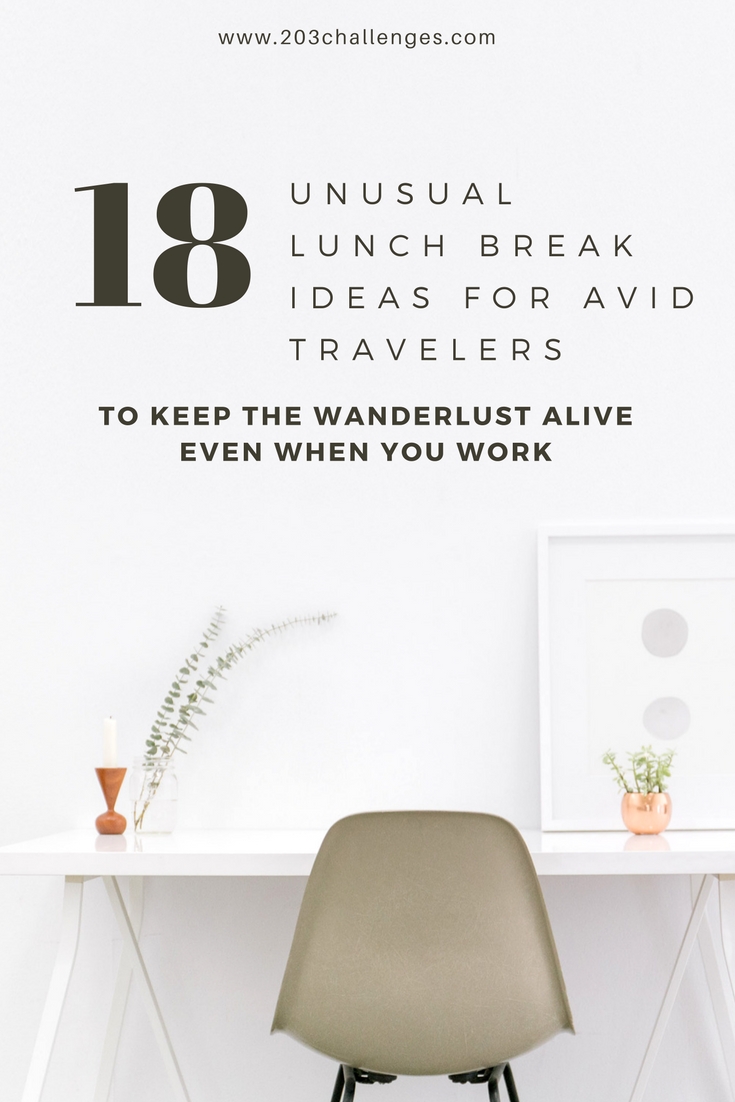 18 unusual lunch break ideas to restart in a creative way - 203Challenges