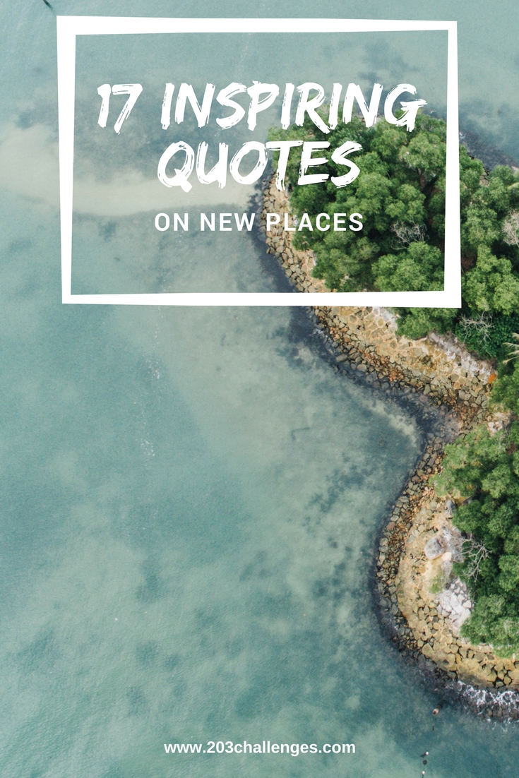 17 inspiring quotes on visiting new places - 203Challenges