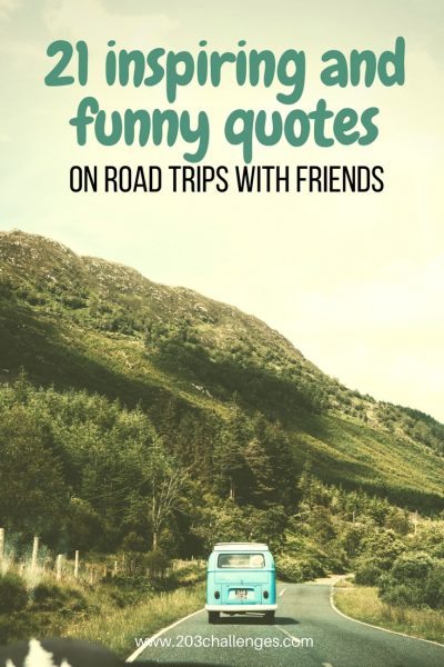 21 inspiring and funny quotes on road trips with friends - 203Challenges